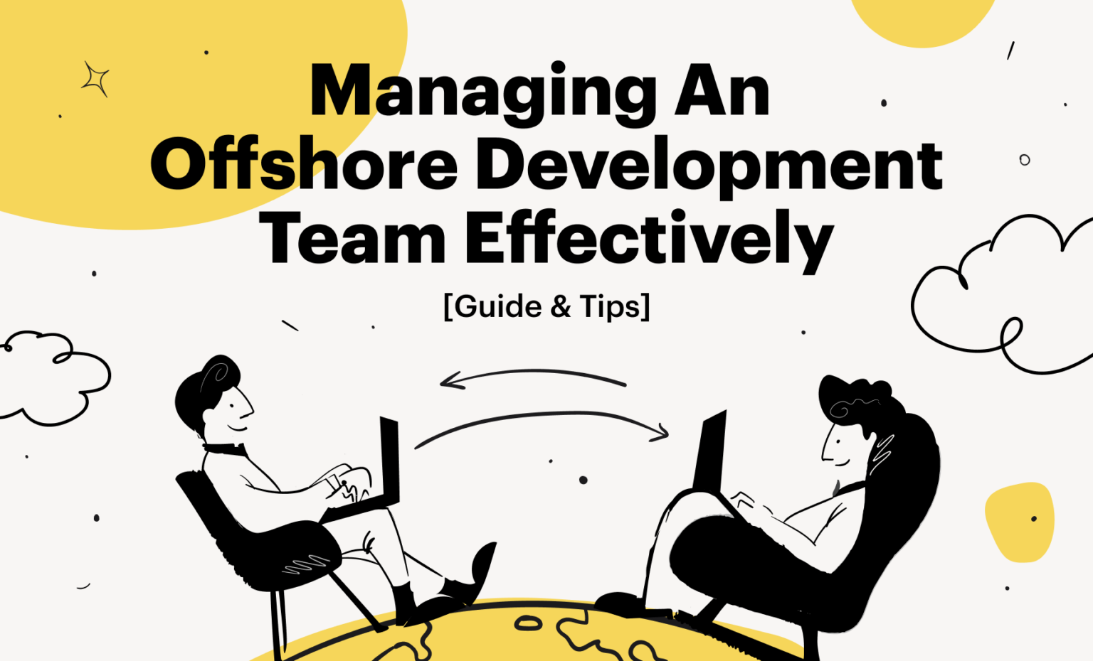 Managing An Offshore Development Team Effectively [Guide & Tips]